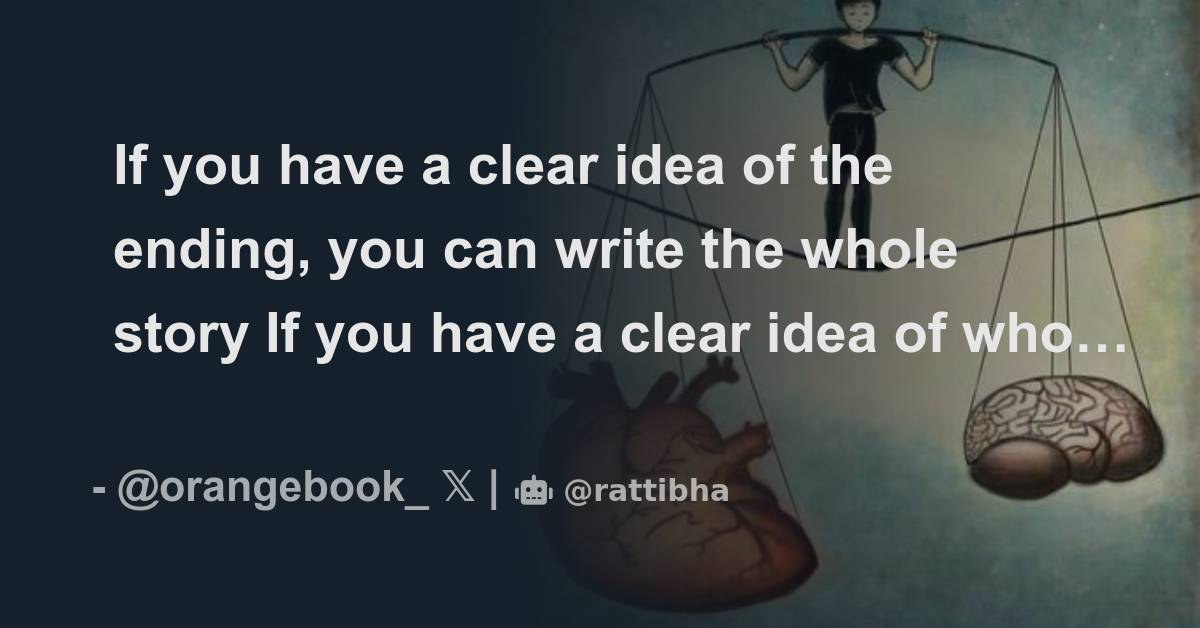 If you have a clear idea of the ending, you can write the whole story ...