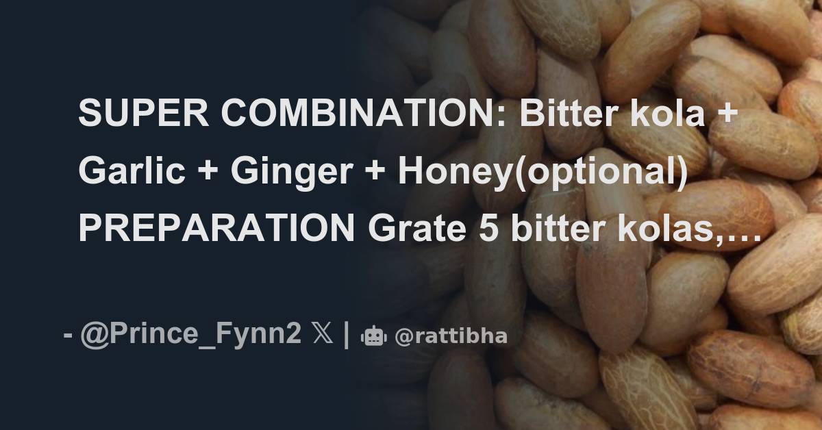 SUPER COMBINATION: Bitter kola + Garlic + Ginger + Honey(optional ...