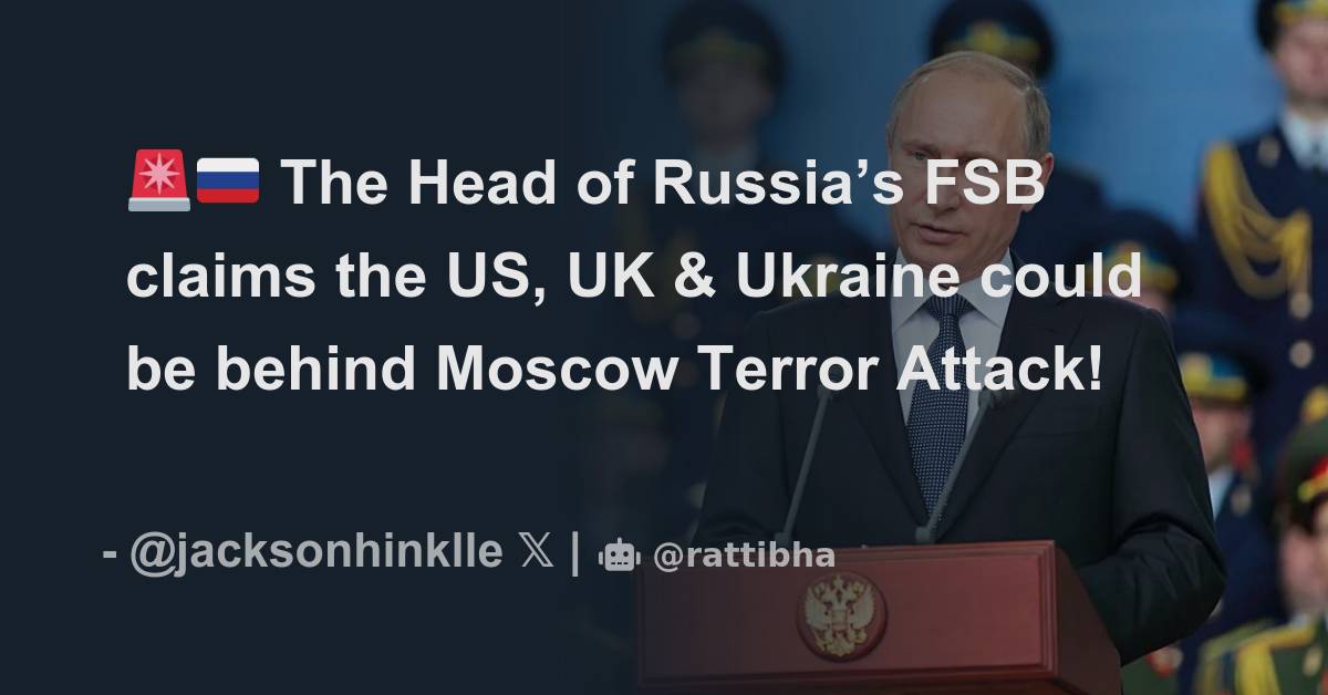 🚨🇷🇺 The Head of Russia’s FSB claims the US, UK & Ukraine could be ...