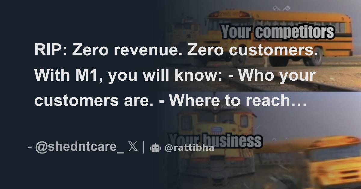 RIP: Zero revenue. Zero customers. With M1, you will know: - Who your ...