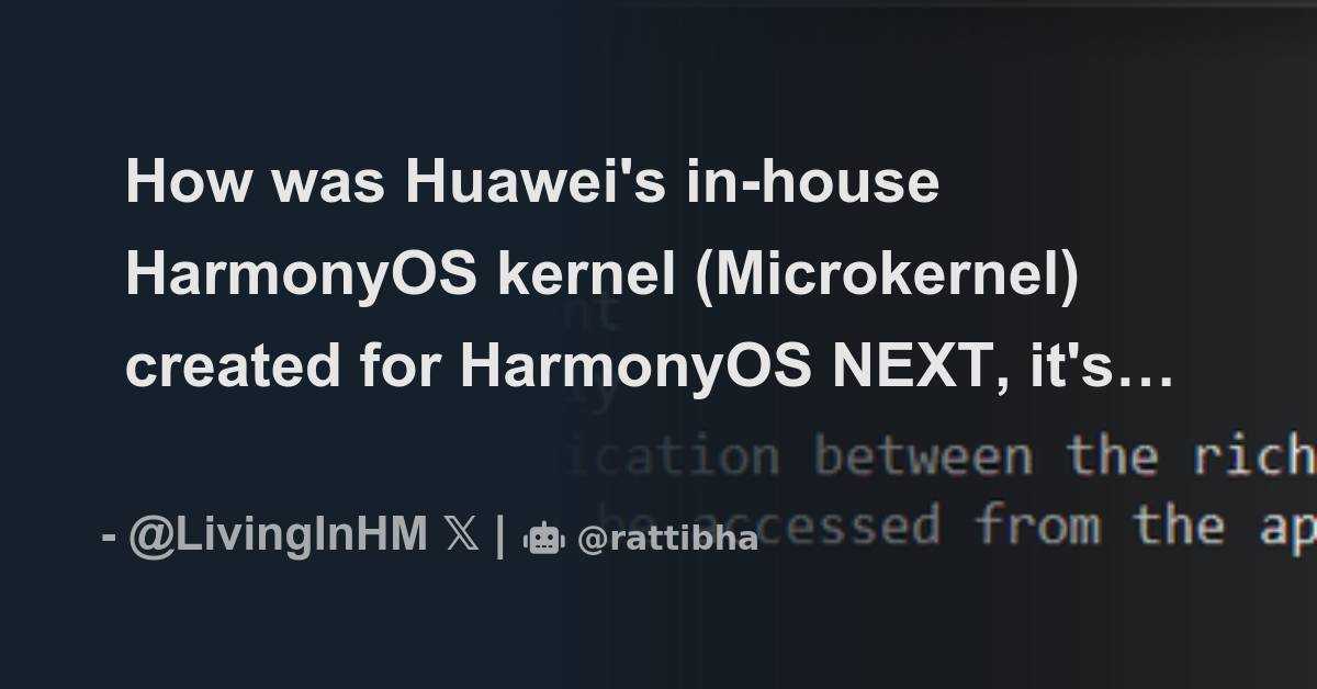 How was Huawei's in-house HarmonyOS kernel (Microkernel) created for ...
