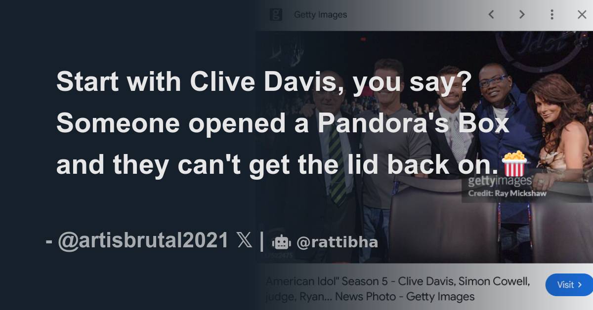 Start with Clive Davis, you say? Someone opened a Pandora's Box and they can't get the lid back ...