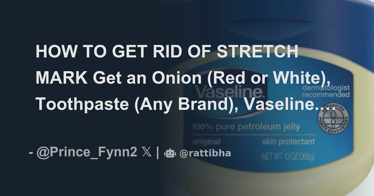 HOW TO GET RID OF STRETCH MARK Get an Onion (Red or White), Toothpaste ...