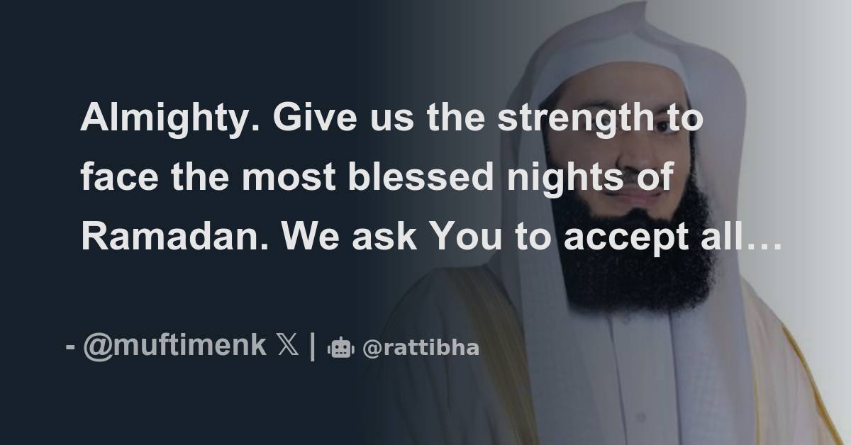 Almighty. Give us the strength to face the most blessed nights of ...