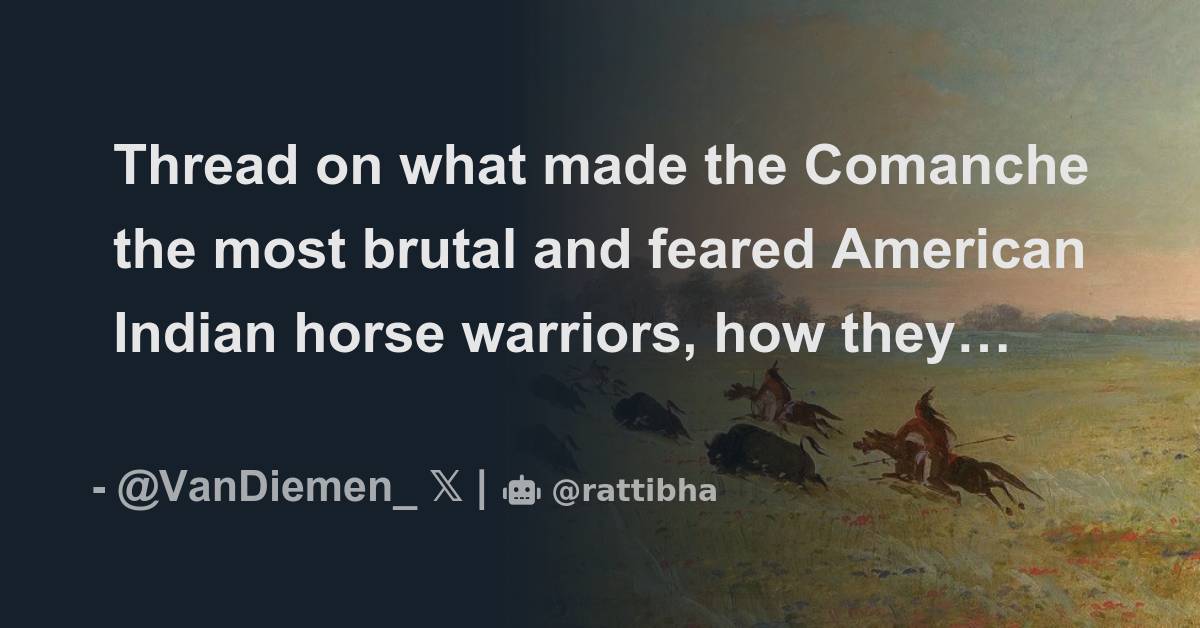 Thread on what made the Comanche the most brutal and feared American ...