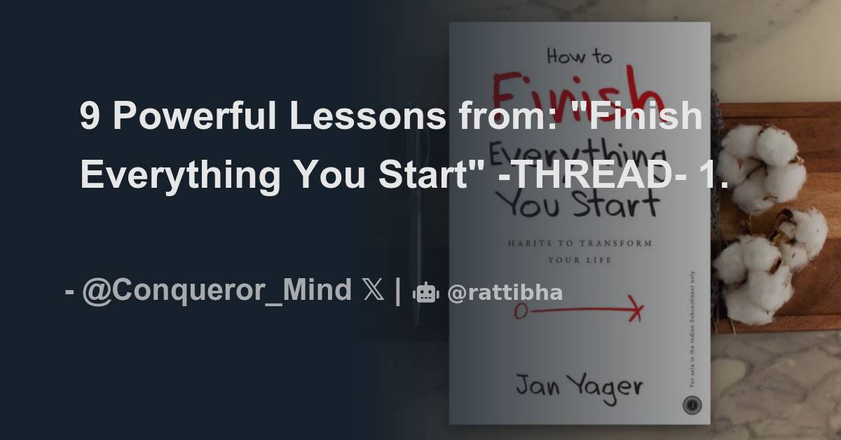 9 Powerful Lessons from: "Finish Everything You Start" -THREAD ...