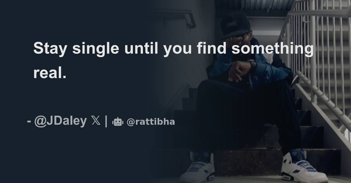 Stay single until you find something real. - المسلسل من Jordan Daley ...