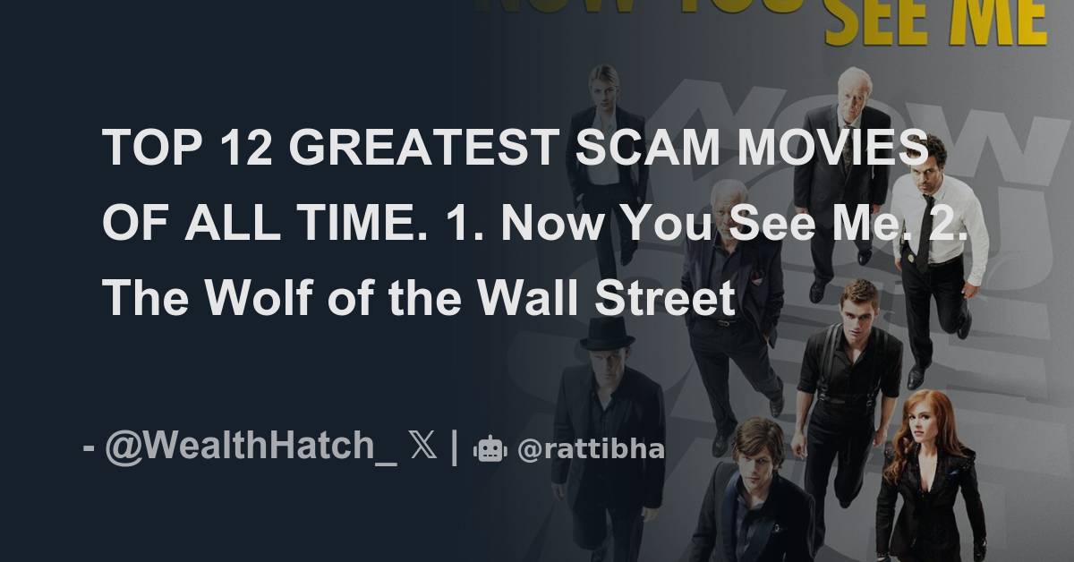 TOP 12 GREATEST SCAM MOVIES OF ALL TIME. 1. Now You See Me. - Thread ...