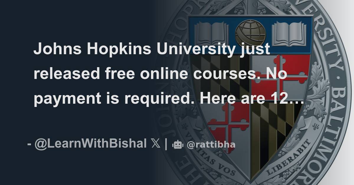 Johns Hopkins University just released free online courses. No payment ...