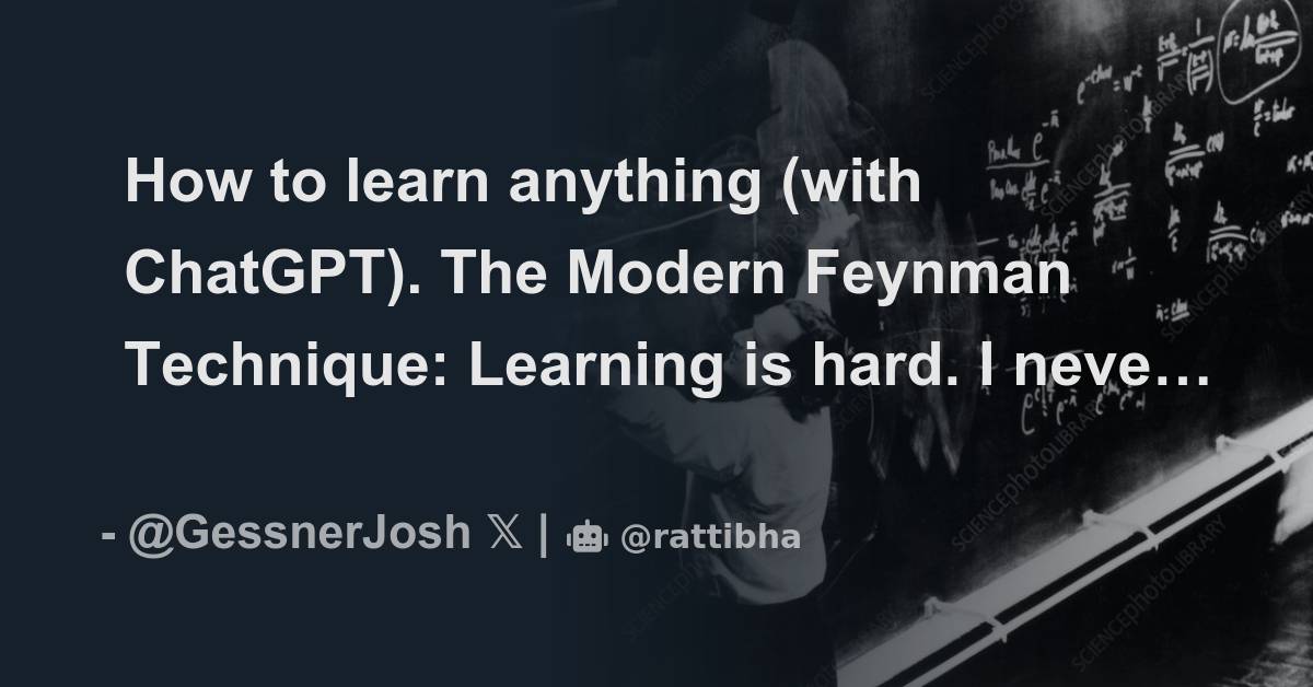 How to learn anything (with ChatGPT). The Modern Feynman Technique ...
