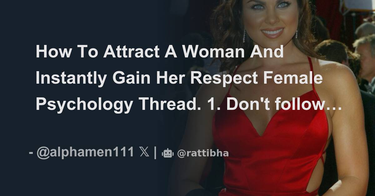 How To Attract A Woman And Instantly Gain Her Respect Female Psychology ...