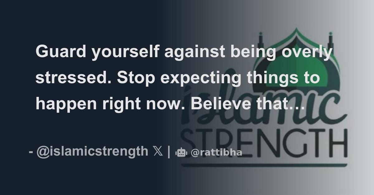 Guard yourself against being overly stressed. Stop expecting things to ...