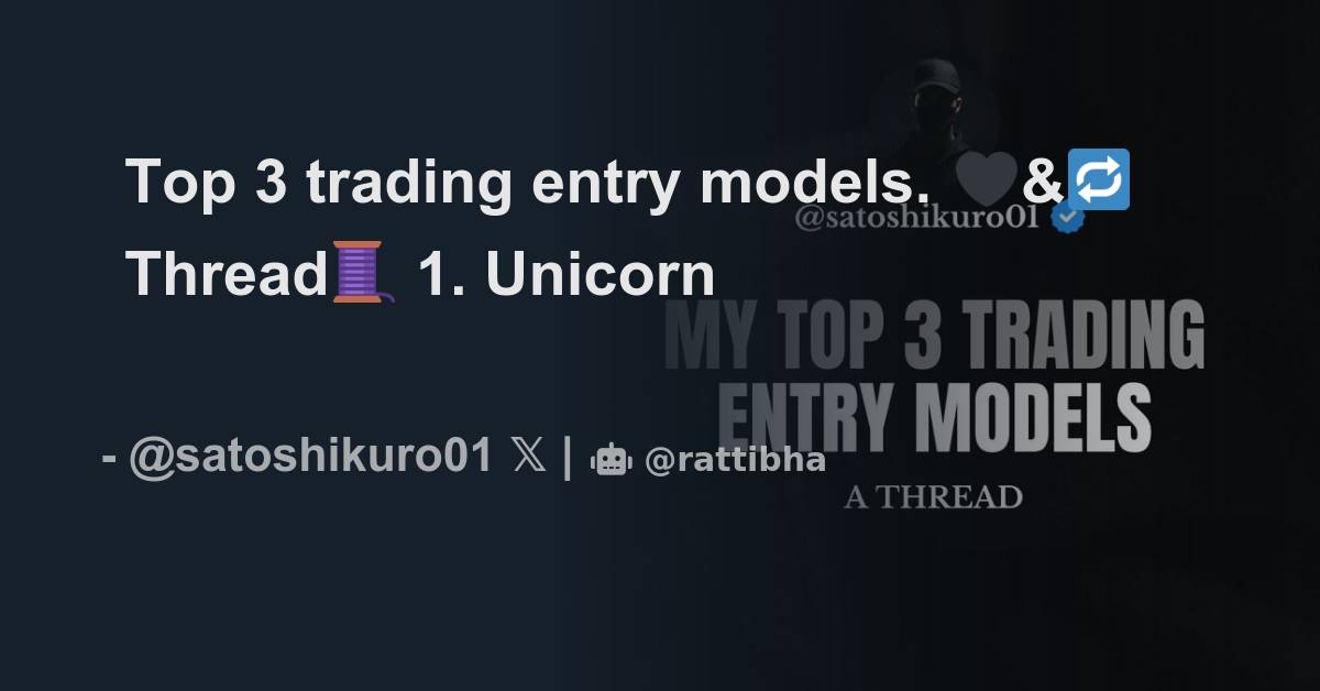 Top 3 trading entry models. 🖤&🔁 Thread🧵 - Thread from SatoshiKuro ...