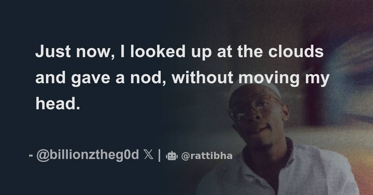 Just now, I looked up at the clouds and gave a nod, without moving my ...