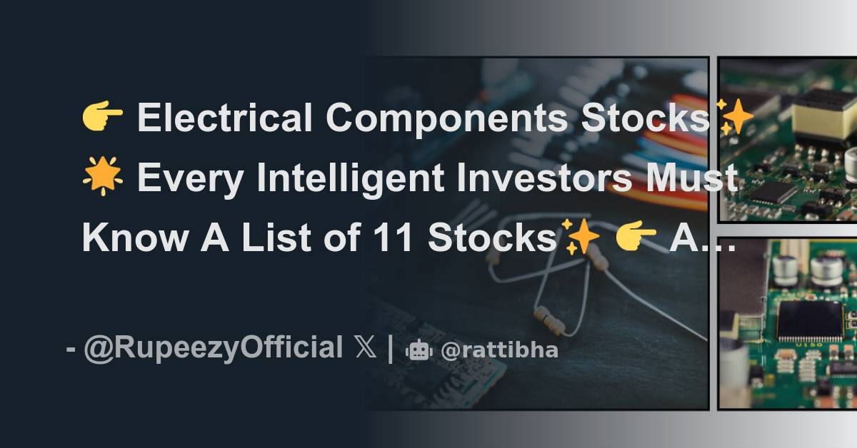 👉 Electrical Components Stocks 🌟 Every Intelligent Investors Must Know ...