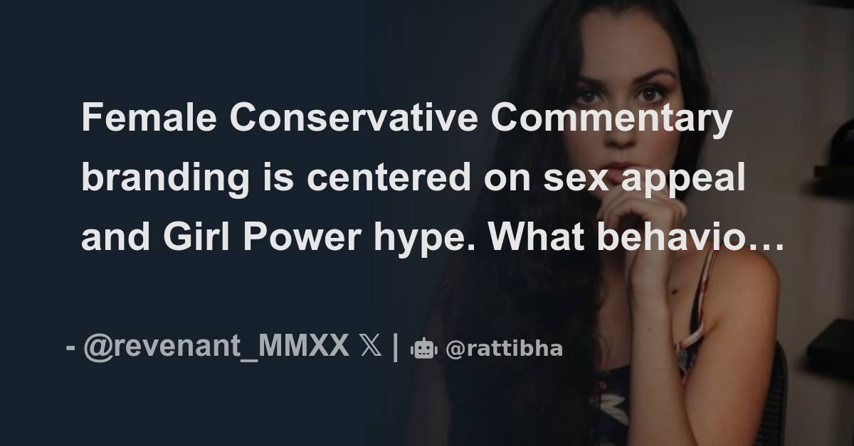 Female Conservative Commentary branding is centered on sex appeal and Girl Power hype. What ...