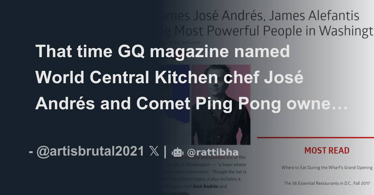 That time GQ magazine named World Central Kitchen chef José Andrés and ...
