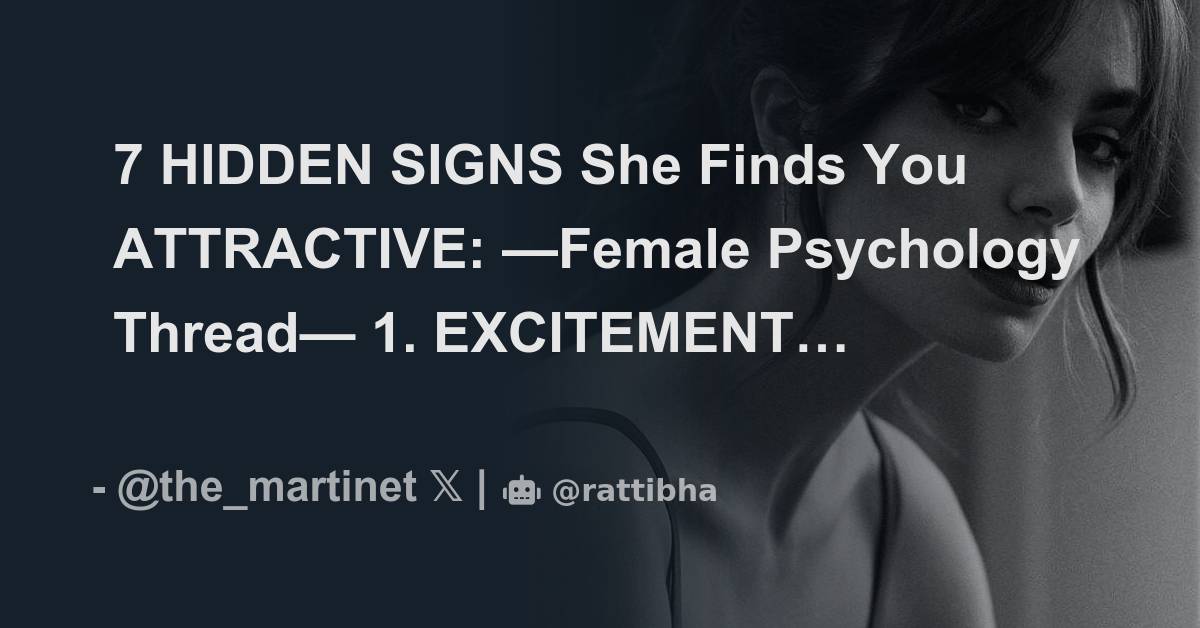 7 HIDDEN SIGNS She Finds You ATTRACTIVE: —Female Psychology Thread— - Thread from Martinet ...