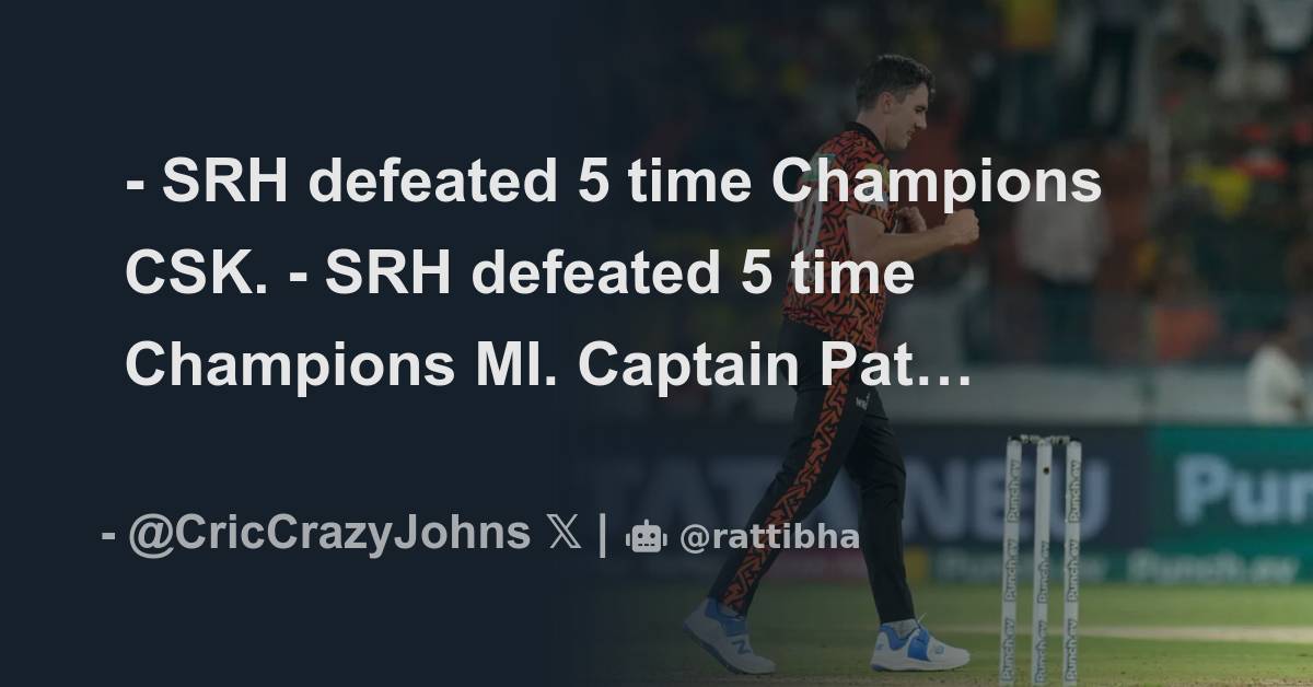 - SRH defeated 5 time Champions CSK. - SRH defeated 5 time Champions MI ...