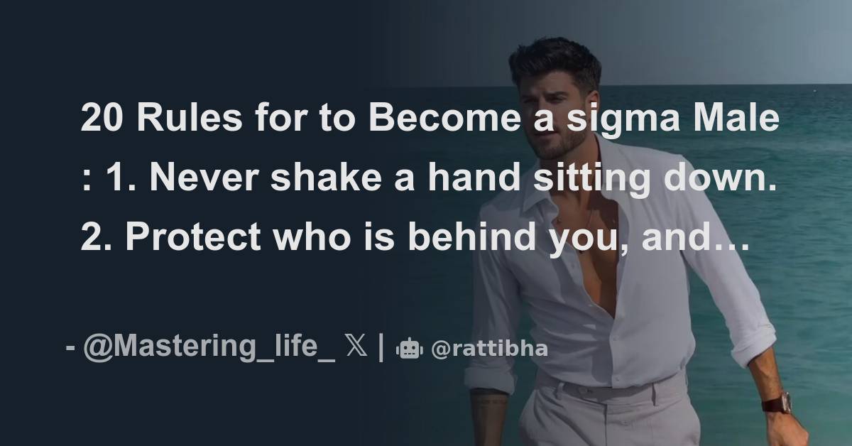 20 Rules for to Become a sigma Male : 1. Never shake a hand sitting ...