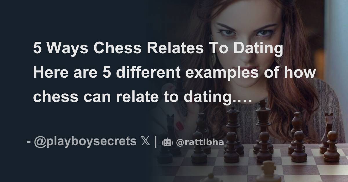5 Ways Chess Relates To Dating Here are 5 different examples of how ...