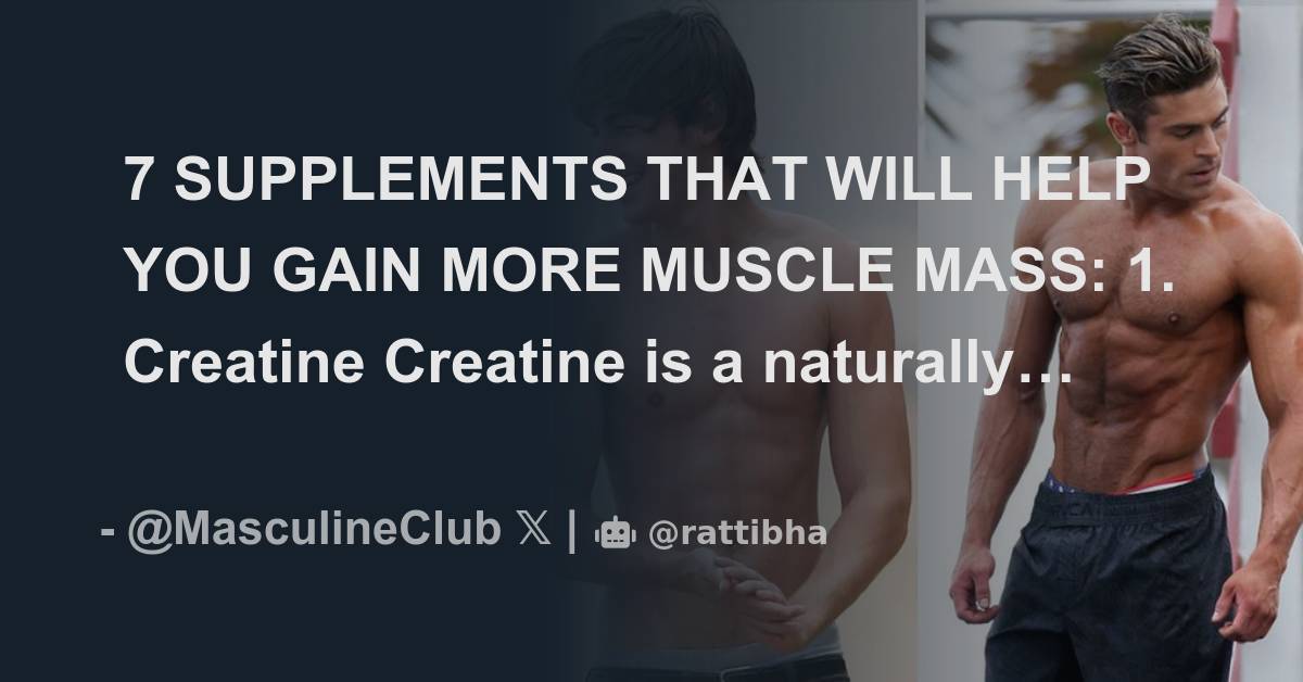 7 SUPPLEMENTS THAT WILL HELP YOU GAIN MORE MUSCLE MASS: - Thread from ...