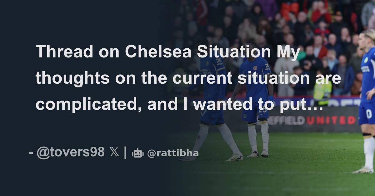 Thread on Chelsea Situation My thoughts on the current situation are ...