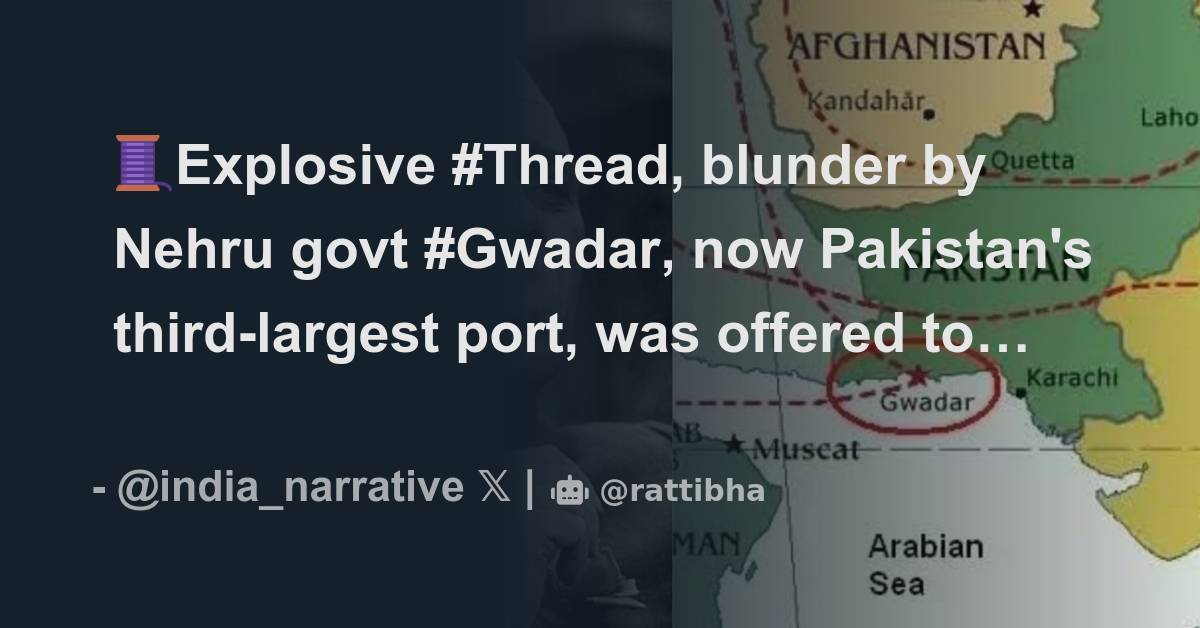 🧵Explosive #Thread, blunder by Nehru govt #Gwadar, now Pakistan's third ...