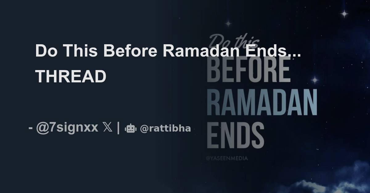 Do This Before Ramadan Ends... THREAD - Thread from Idris @7signxx ...