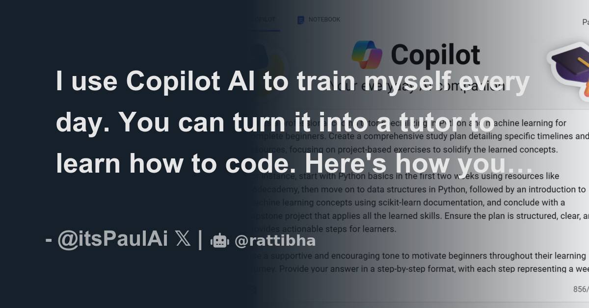I use Copilot AI to train myself every day. You can turn it into a tutor to learn how to code ...
