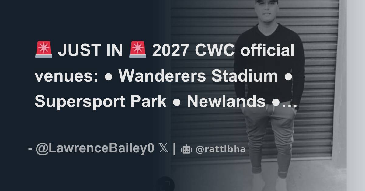 🚨 JUST IN 🚨 2027 CWC official venues: Wanderers Stadium Supersport Park ...