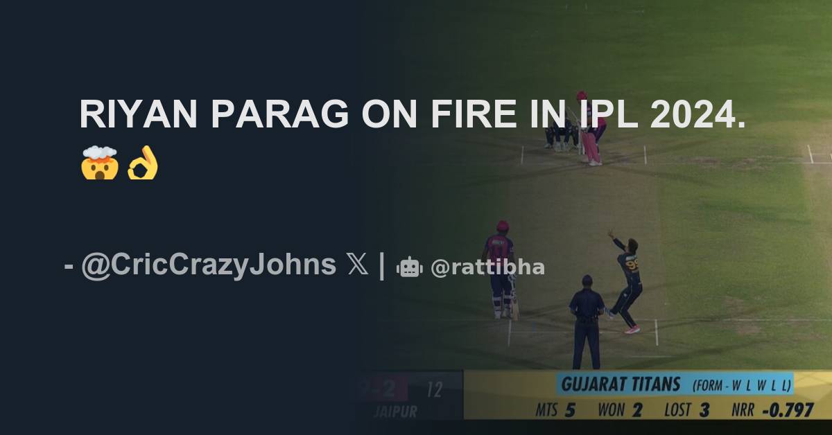 RIYAN PARAG ON FIRE IN IPL 2024. 🤯👌 - المسلسل من Johns. @CricCrazyJohns - رتبها