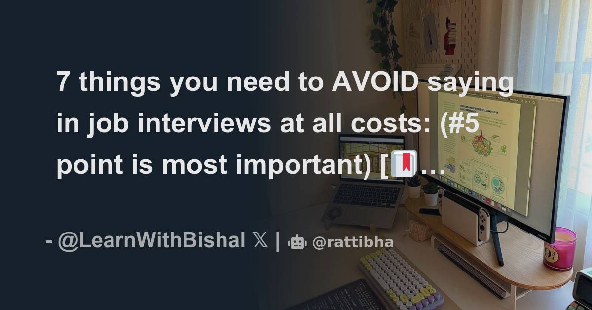 7 things you need to AVOID saying in job interviews at all costs: (#5 ...