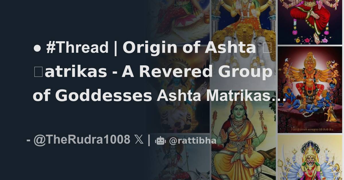 #Thread | 𝗢𝗿𝗶𝗴𝗶𝗻 𝗼𝗳 𝗔𝘀𝗵𝘁𝗮 𝗠𝗮𝘁𝗿𝗶𝗸𝗮𝘀 - 𝗔 𝗥𝗲𝘃𝗲𝗿𝗲𝗱 𝗚𝗿𝗼𝘂𝗽 𝗼𝗳 𝗚𝗼𝗱𝗱𝗲𝘀𝘀𝗲𝘀 Ashta ...