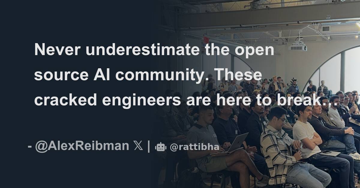 Never underestimate the open source AI community. These cracked engineers are here to break the ...
