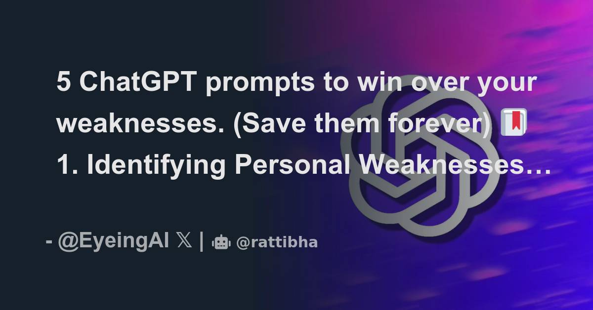 5 ChatGPT prompts to win over your weaknesses. (Save them forever) 🔖 - Thread from EyeingAI ...