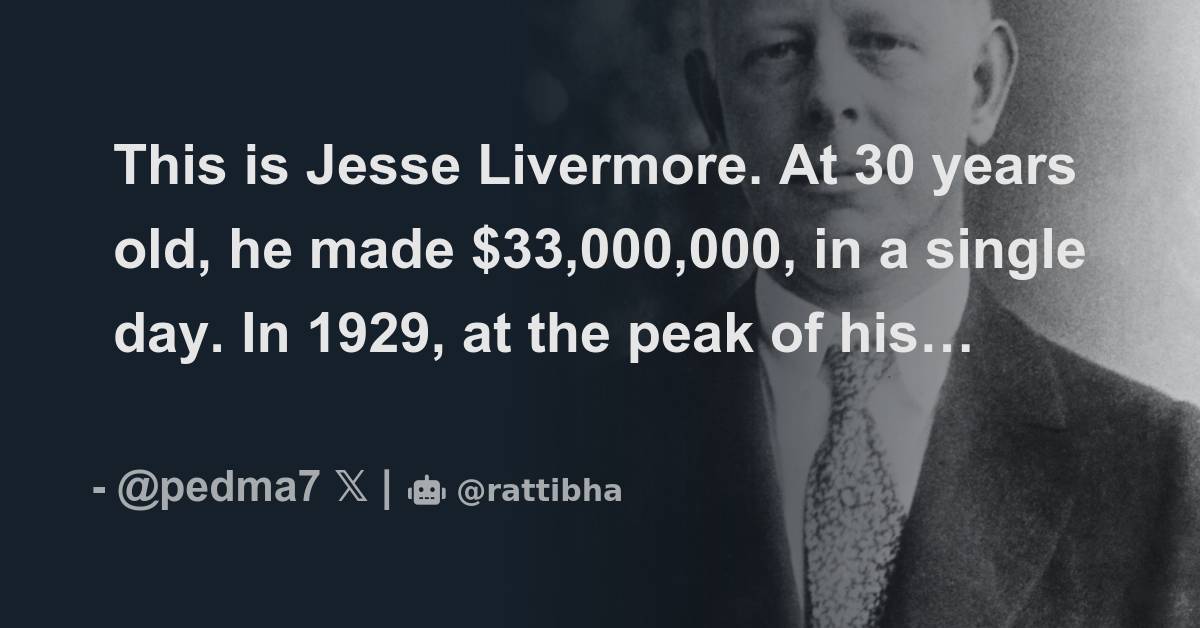 This is Jesse Livermore. At 30 years old, he made $33,000,000, in a ...