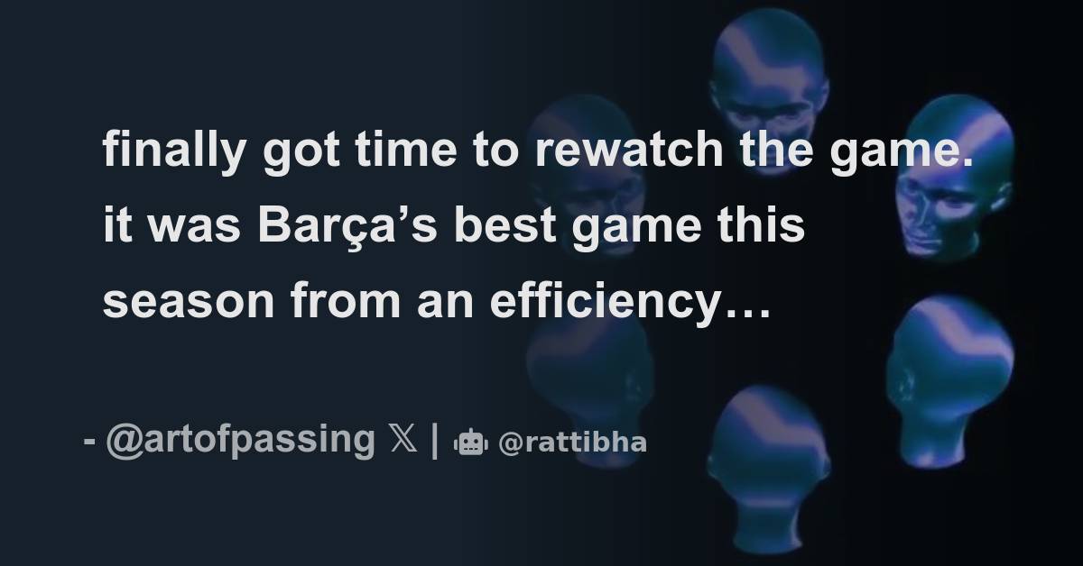 finally got time to rewatch the game. it was Barça’s best game this ...