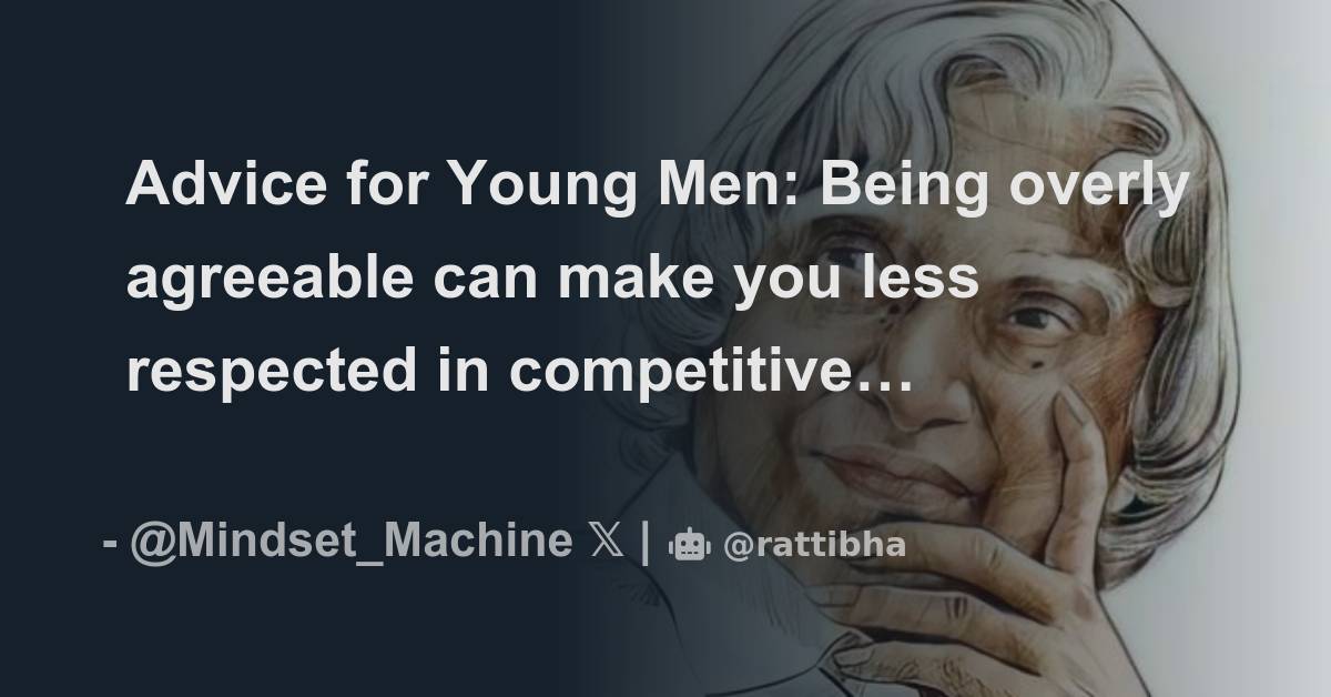 Advice for Young Men: Being overly agreeable can make you less ...