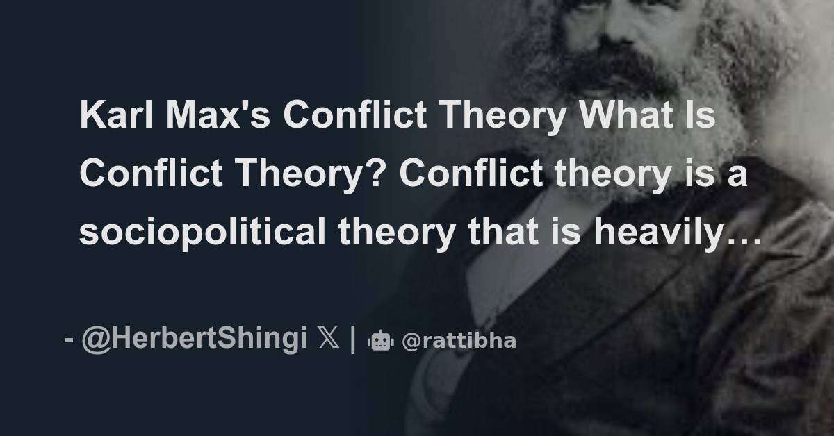 Karl Max's Conflict Theory What Is Conflict Theory? Conflict theory is ...