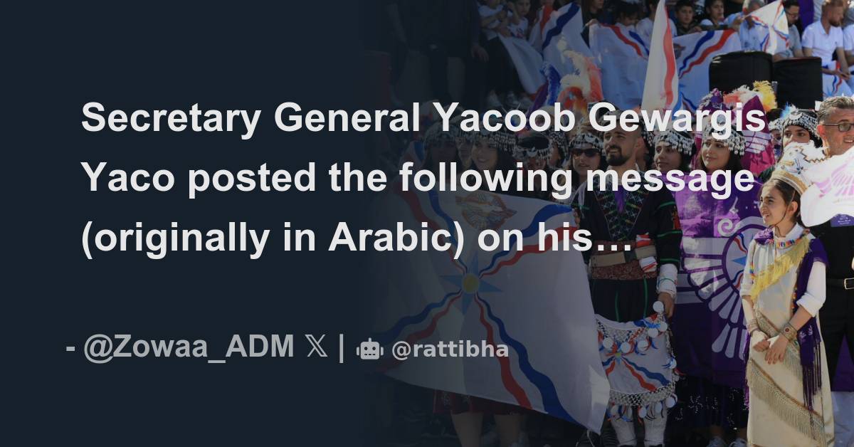 Secretary General Yacoob Gewargis Yaco posted the following message ...