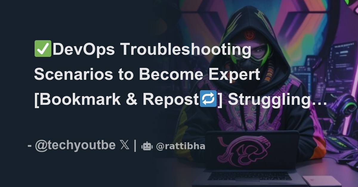 DevOps Troubleshooting Scenarios to Become Expert [Bookmark & Repost🔁 ...