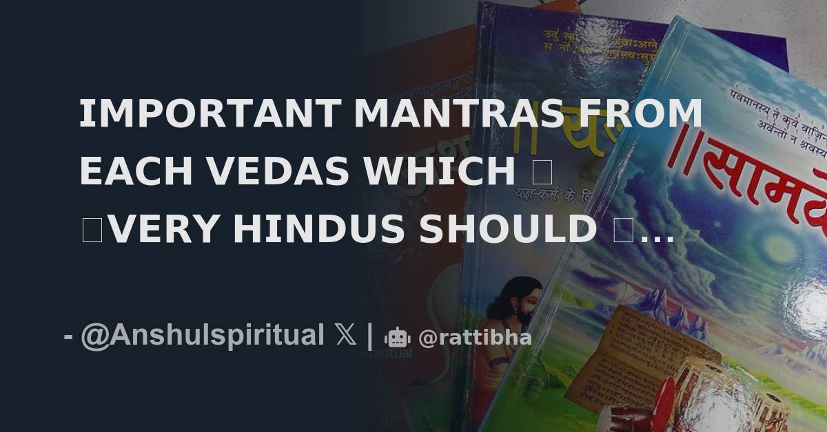 𝗜𝗠𝗣𝗢𝗥𝗧𝗔𝗡𝗧 𝗠𝗔𝗡𝗧𝗥𝗔𝗦 𝗙𝗥𝗢𝗠 𝗘𝗔𝗖𝗛 𝗩𝗘𝗗𝗔𝗦 𝗪𝗛𝗜𝗖𝗛 𝗘𝗩𝗘𝗥𝗬 𝗛𝗜𝗡𝗗𝗨𝗦 𝗦𝗛𝗢𝗨𝗟𝗗 𝗞𝗡𝗢𝗪 Vedas ...