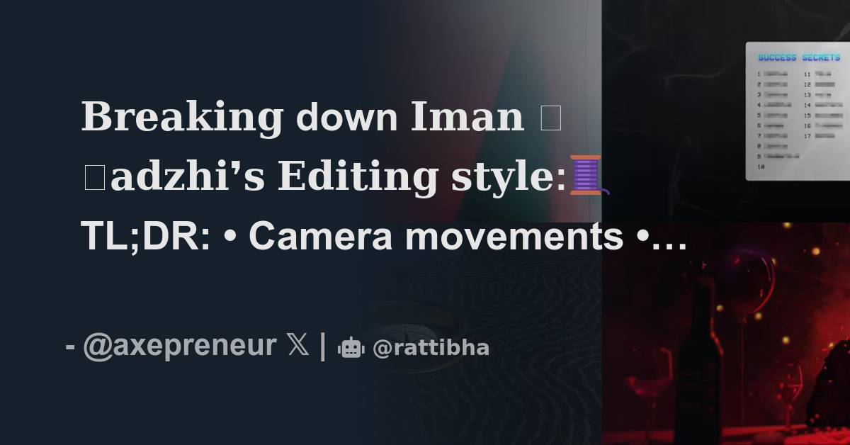 𝐁𝐫𝐞𝐚𝐤𝐢𝐧𝐠 down 𝐈𝐦𝐚𝐧 𝐆𝐚𝐝𝐳𝐡𝐢 𝐬 𝐄𝐝𝐢𝐭𝐢𝐧𝐠 𝐬𝐭𝐲𝐥𝐞:🧵 - Thread from axe ...