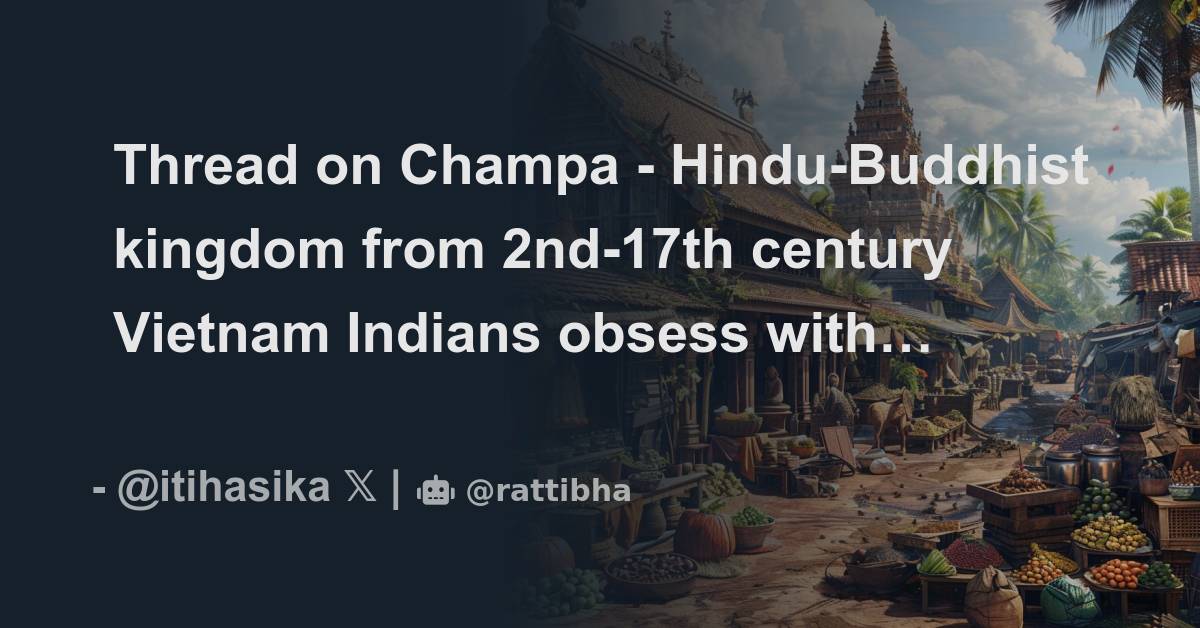 Thread on Champa - Hindu-Buddhist kingdom from 2nd-17th century Vietnam ...