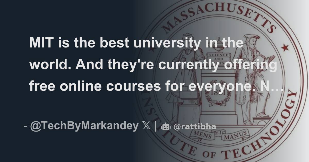 MIT is the best university in the world. And they're currently offering free online courses for ...