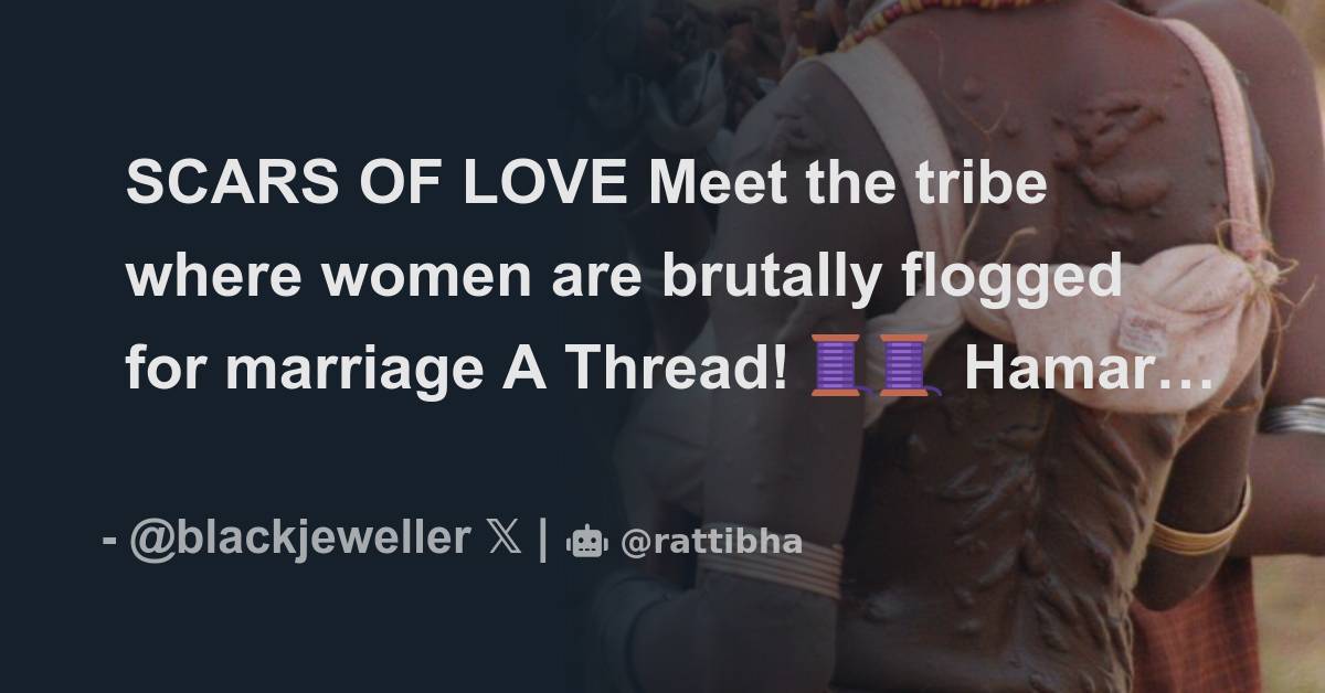 SCARS OF LOVE Meet the tribe where women are brutally flogged for ...