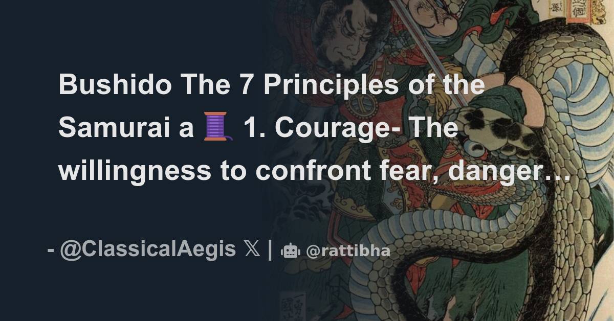 Bushido The 7 Principles of the Samurai a 🧵 1. Courage- The willingness ...