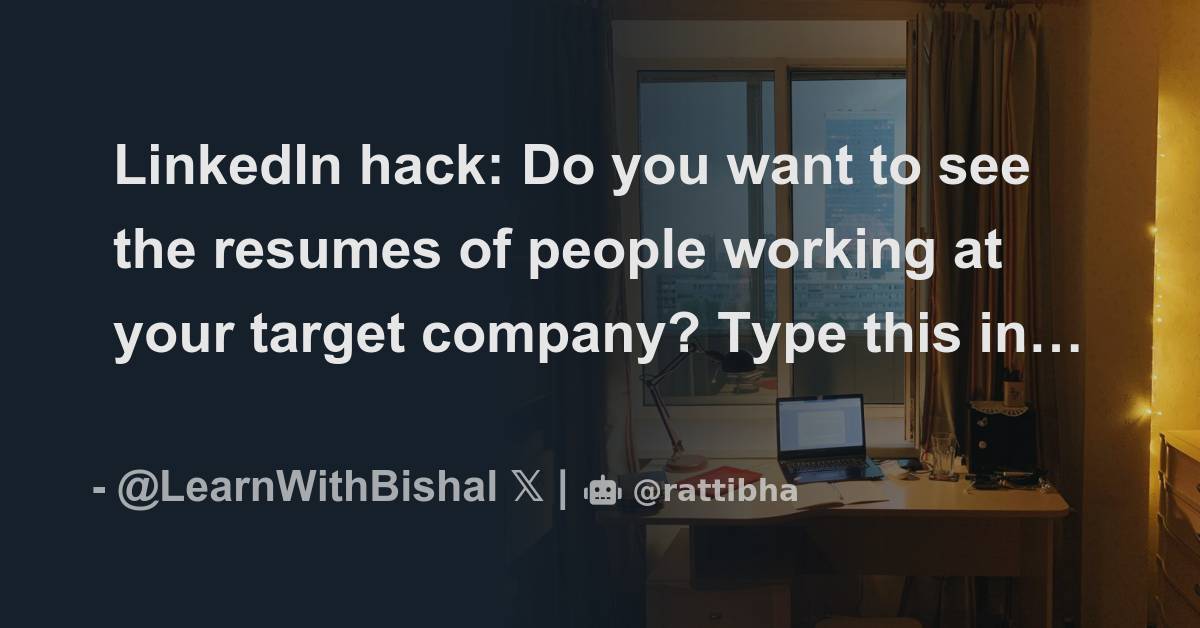 LinkedIn hack: Do you want to see the resumes of people working at your target company? Type ...