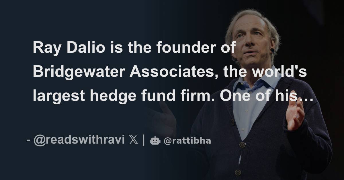 Ray Dalio is the founder of Bridgewater Associates, the world's largest ...